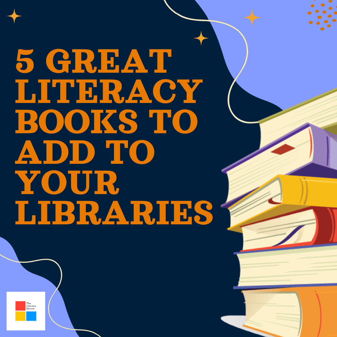 5 great literacy books to add to your libraries - The Literacy Mentor